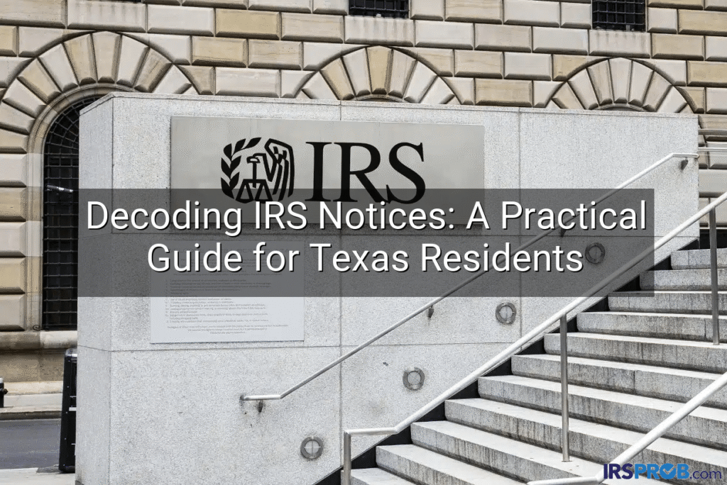 Decoding IRS Notices: A Practical Guide For Texas Residents - IRSProb